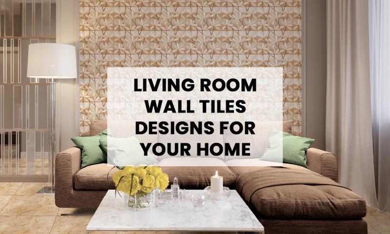 7 Wall Tile Ideas For The Modern Indian Living Room