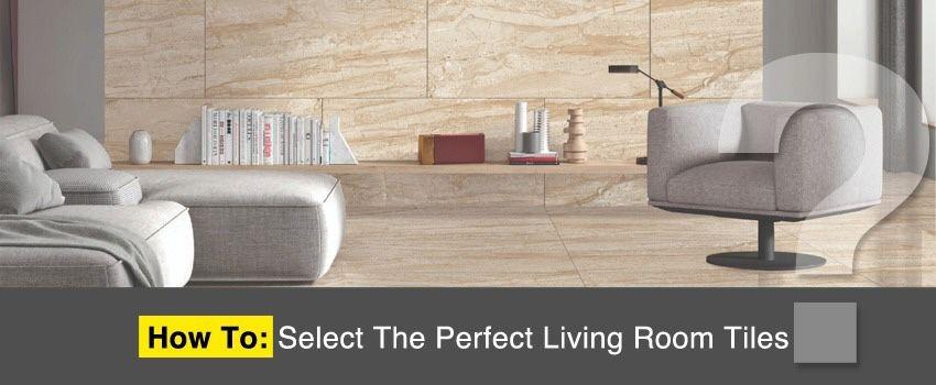 How to Select Tiles For The Living Room