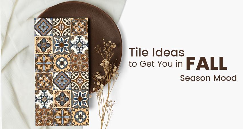 Tile Trends You Should Not Miss In The Fall Of ‘22
